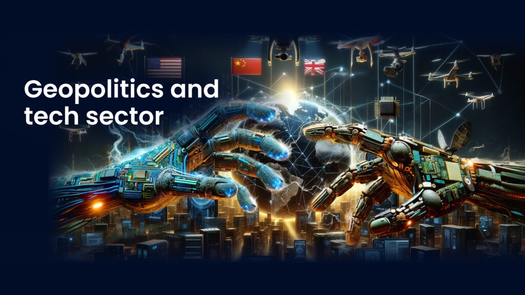 Geopolitics And Tech Sector – How Technologies Affect The Physical ...