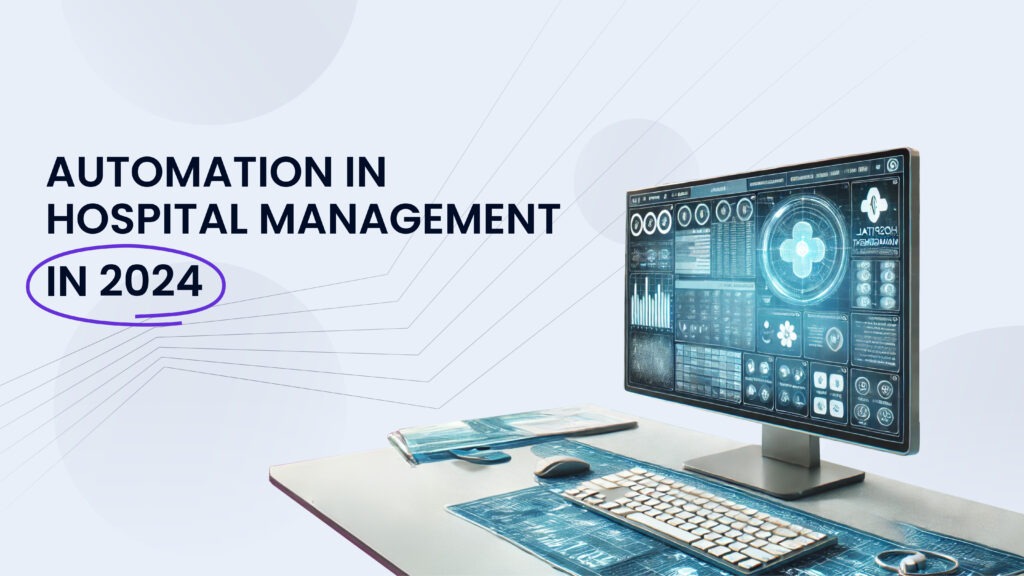 Hospital Management Automation In 2024 And Beyond | MWDN OUTSTAFFING IT ...