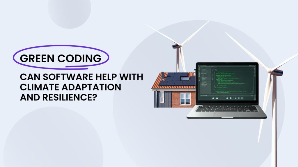 Green Coding - Can Software Help With Climate Adaptation And Resilience ...