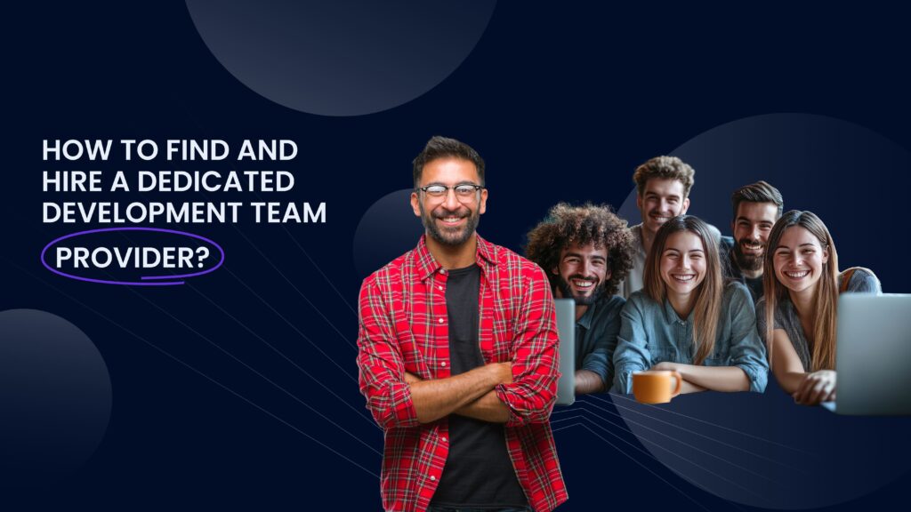 How To Find And Hire A Dedicated Development Team Provider? - MWDN ...